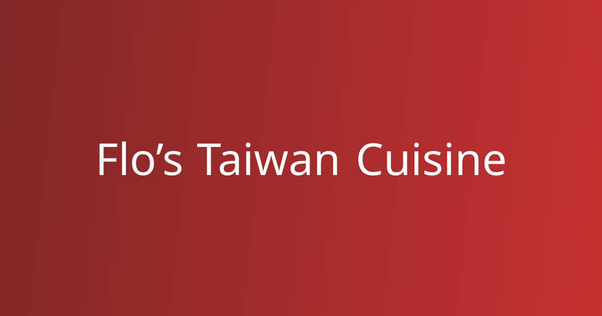 Order Authentic Chinese Online | Flo’s Taiwan Cuisine - Pickup or ...